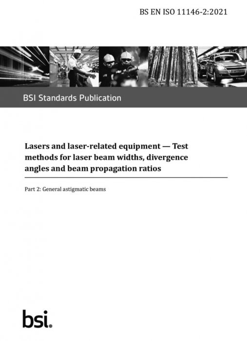 BS EN ISO 11146-2:2021 激光器及激光相关设备 激光束宽度、发散角和光束传播比的测试方法 一般像散光束 标准
