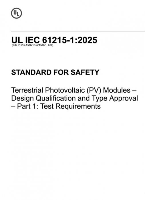 UL IEC 61215-1-2025 地面光伏（PV）组件 – 设计鉴定和型式批准 – 第1部分：测试要求 标准