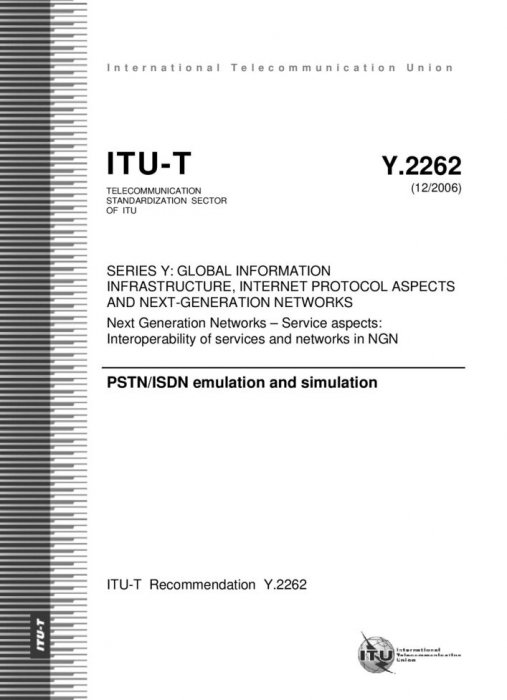 ITU-T Y.2262-2006 公用交换电话网(PSTN)/综合业务数字网(ISDN)仿真和模拟.13号研究组 标准
